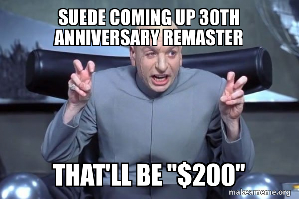 Suede Coming Up 30th Anniversary Remaster That'll be "$200" - Dr Evil ...
