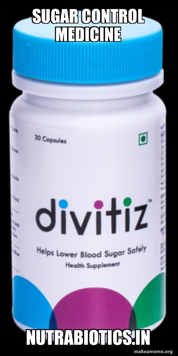 sugar Control medicine nutrabiotics.in Meme Generator