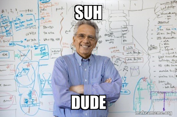 SUH DUDE - Good Guy Professor Meme Generator