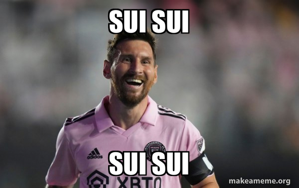 sui sui sui sui - Happy Messi Meme Generator