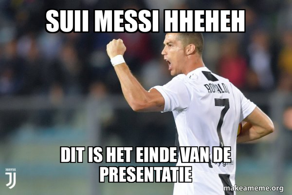 suii messi hheheh dit is het einde van de presentatie - Cristiano ...