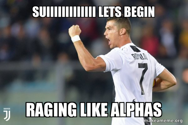 SUIIIIIIIIIIIII LETS BEGIN raging like alphas - Cristiano Ronaldo Meme ...