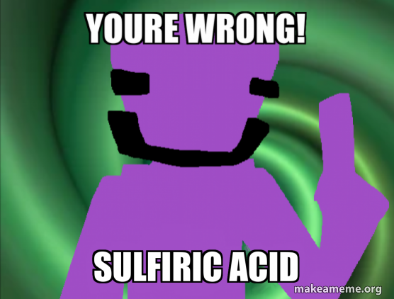 sulfiric acid Meme Generator