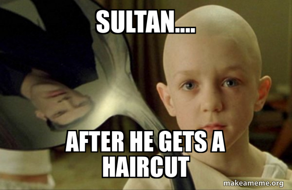sultan.... after he gets a haircut - There is no Spoon Meme Generator