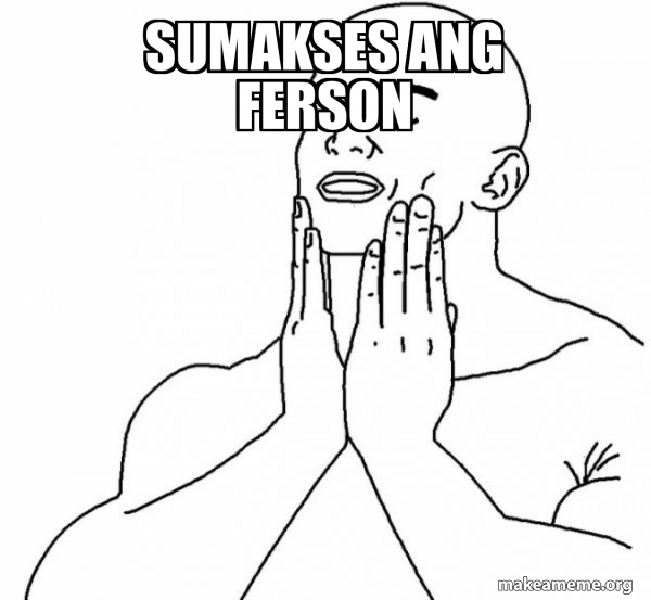 SUMAKSES ANG FERSON - Feels Good Meme Generator
