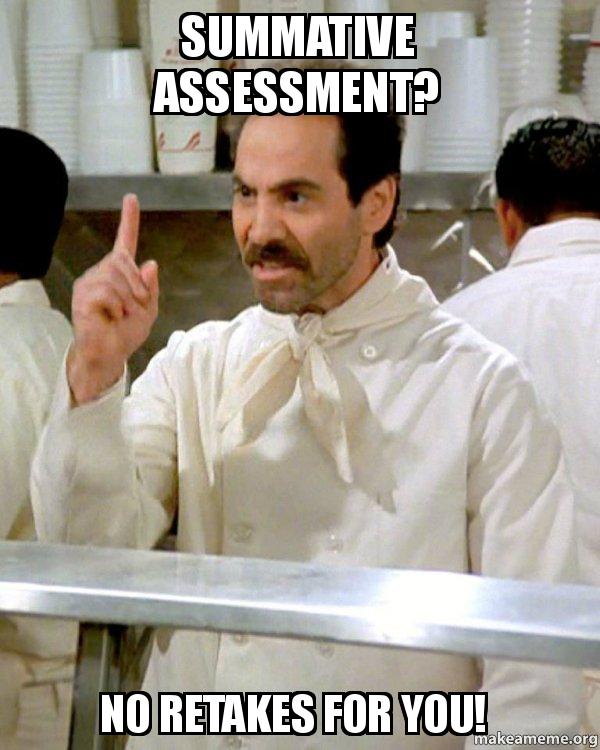 Summative Assessment? No Retakes for you! - Soup Nazi from Seinfeld ...
