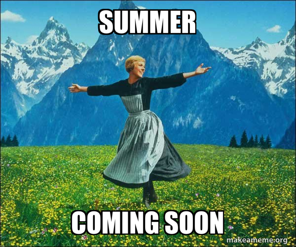 Summer coming soon - Sound of Music Meme Generator