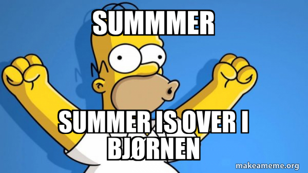 summmer summer is over i bjørnen - Happy Homer Meme Generator