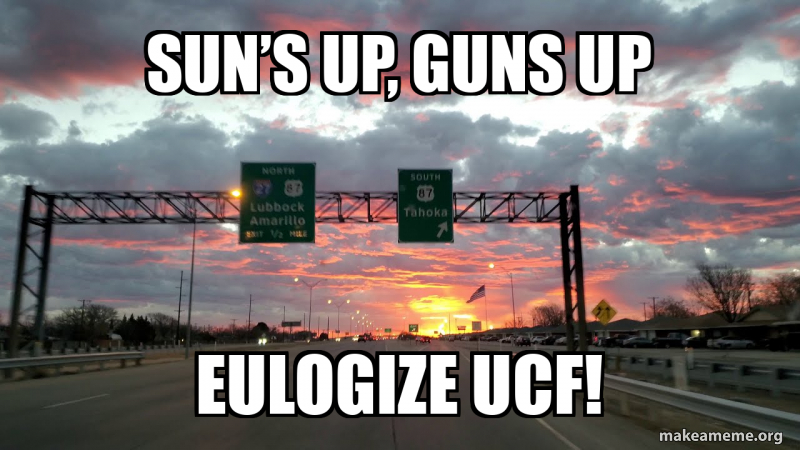 Sun’s Up, Guns Up Eulogize UCF! Meme Generator