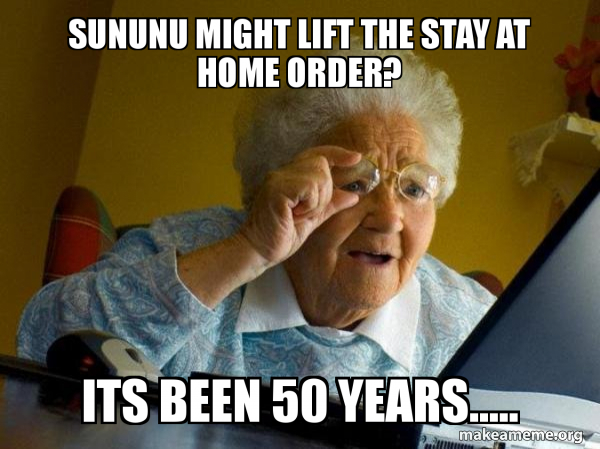 Sununu might lift the stay at home order? Its been 50 years ...