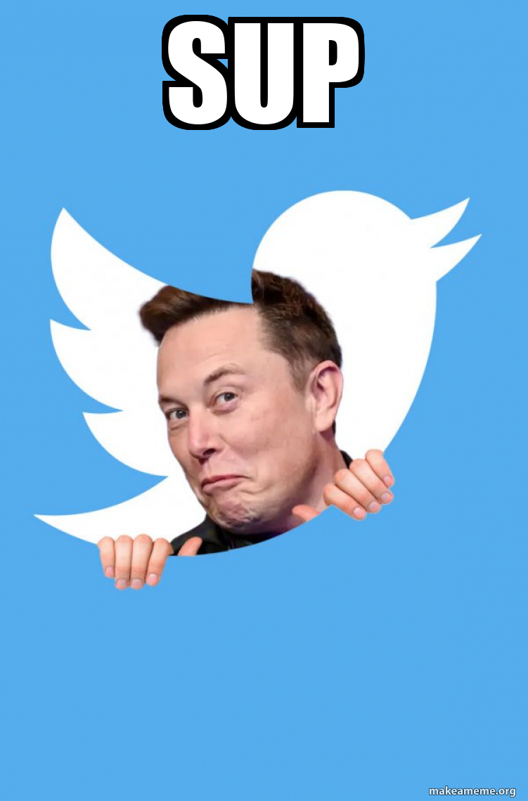 Sup - Elon Musk Twitter Meme Generator
