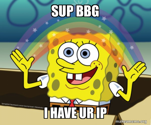 sup bbg I have ur IP - Rainbow SpongeBob Meme Generator
