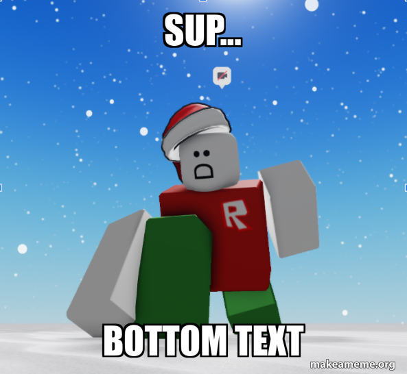 sup... Bottom Text Meme Generator