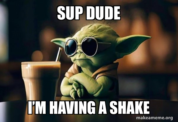 Sup dude I’m having a shake - Cool Yoda (Sunglasses) Meme Generator