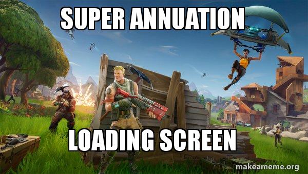 SUPER ANNUATION LOADING SCREEN - Fortnite Battle Royale game Meme Generator