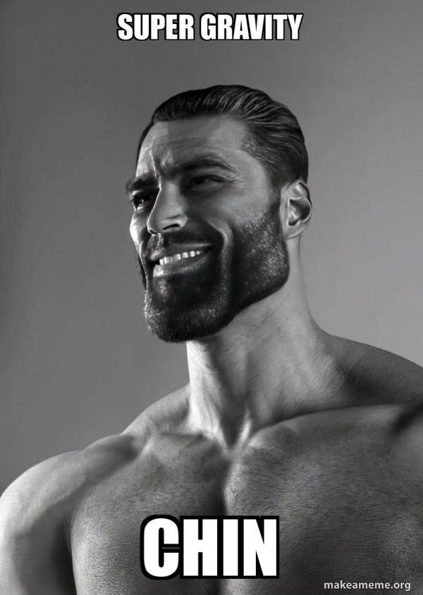 super gravity chin - Gigachad Meme Generator