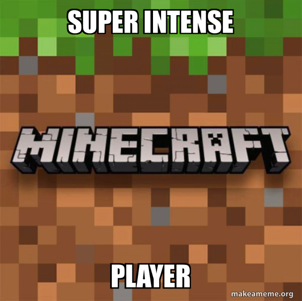 Super intense Player - Minecraft Meme Generator