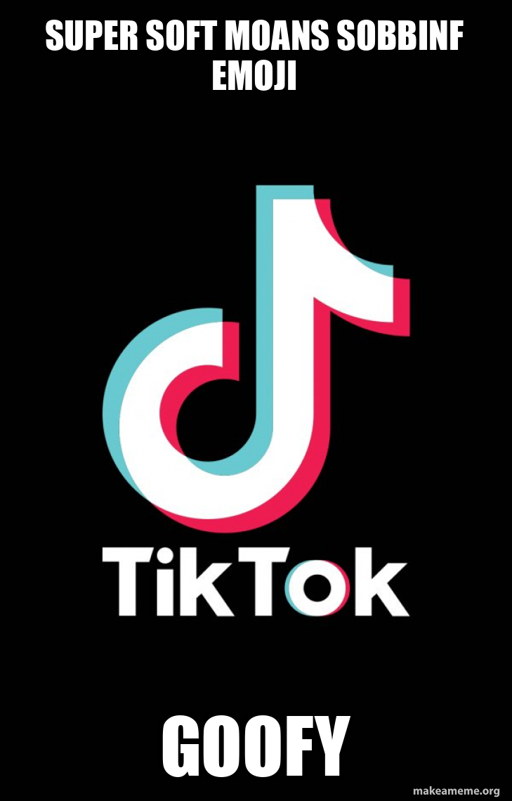 super soft moans SOBBINF EMOJI goofy - TikTok Meme Generator