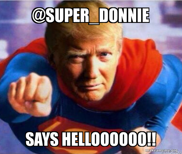 @super_donnie Says helloooooo!! Meme Generator