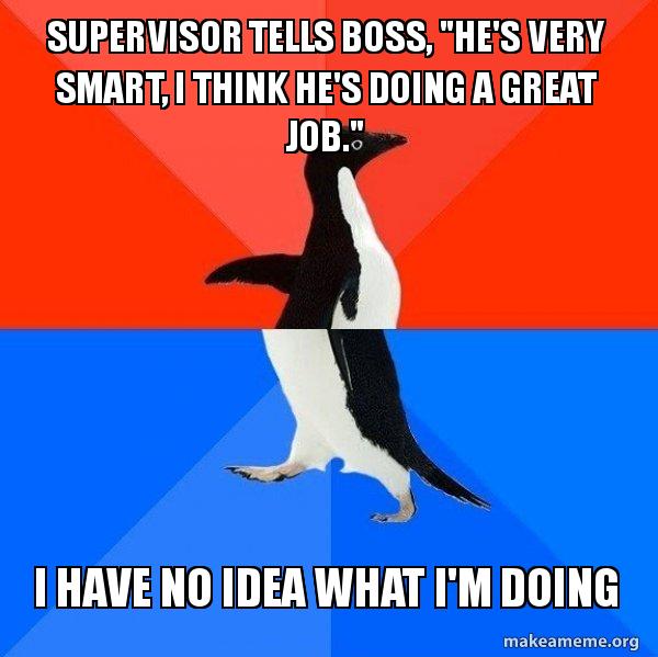 Supervisor tells boss, "He's very smart, I think he's doing a great job ...
