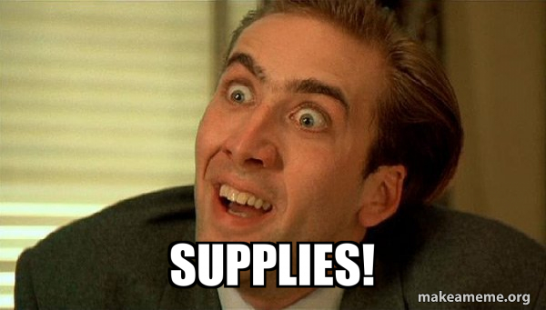 SUPPLIES! - Sarcastic Nicholas Cage Meme Generator