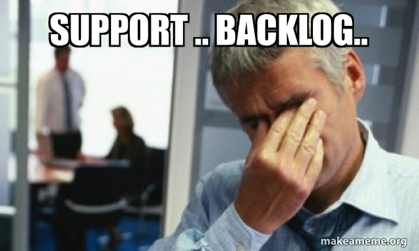 support .. backlog.. - Male First World Problems | Make a Meme