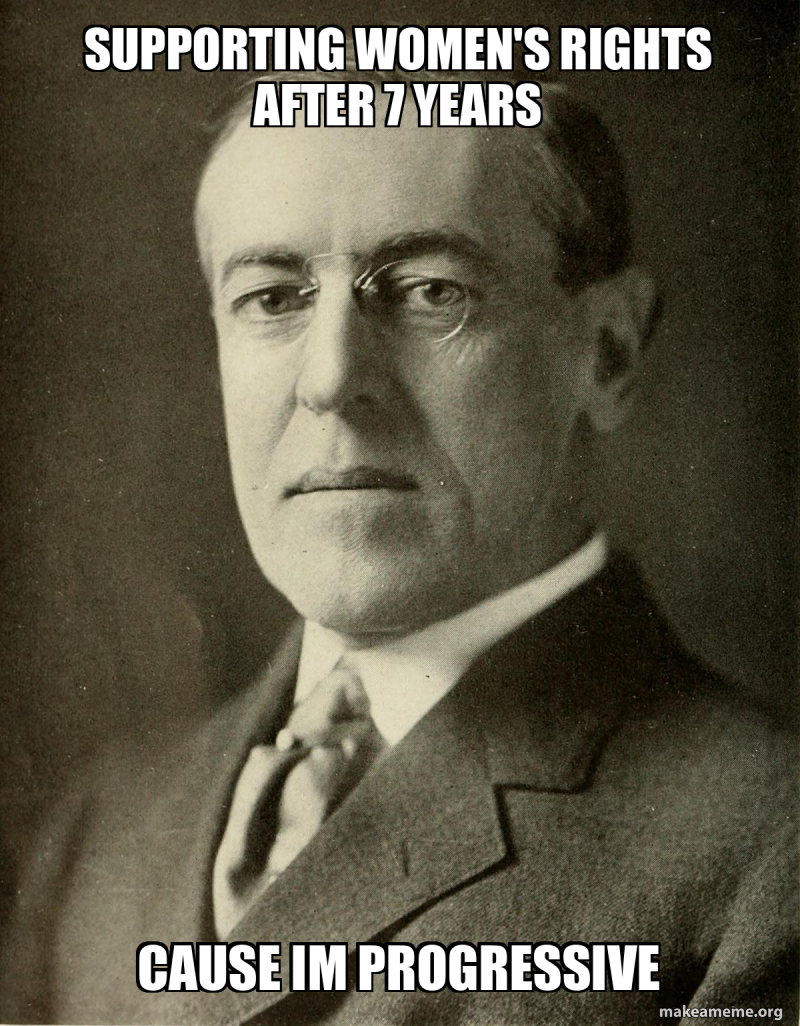 SUPPORTING WOMEN'S RIGHTS AFTER 7 YEARS cAUSE IM PROGRESSIVE Meme Generator