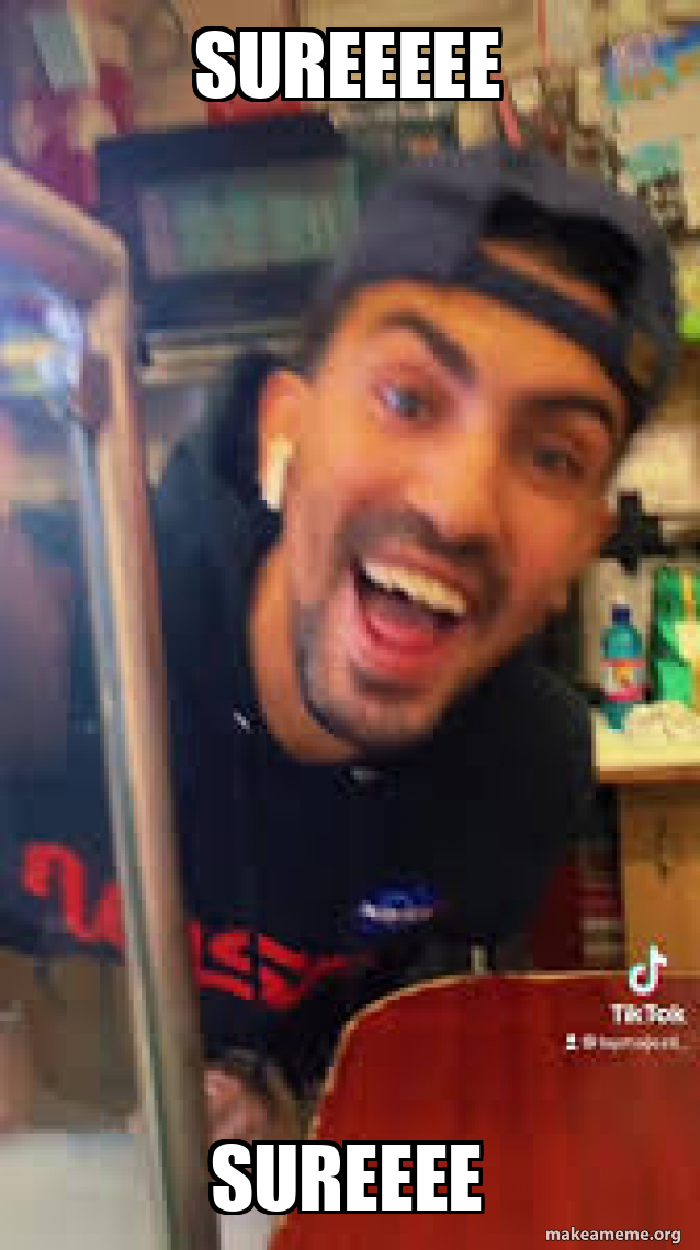 Sureeeee Sureeee Meme Generator