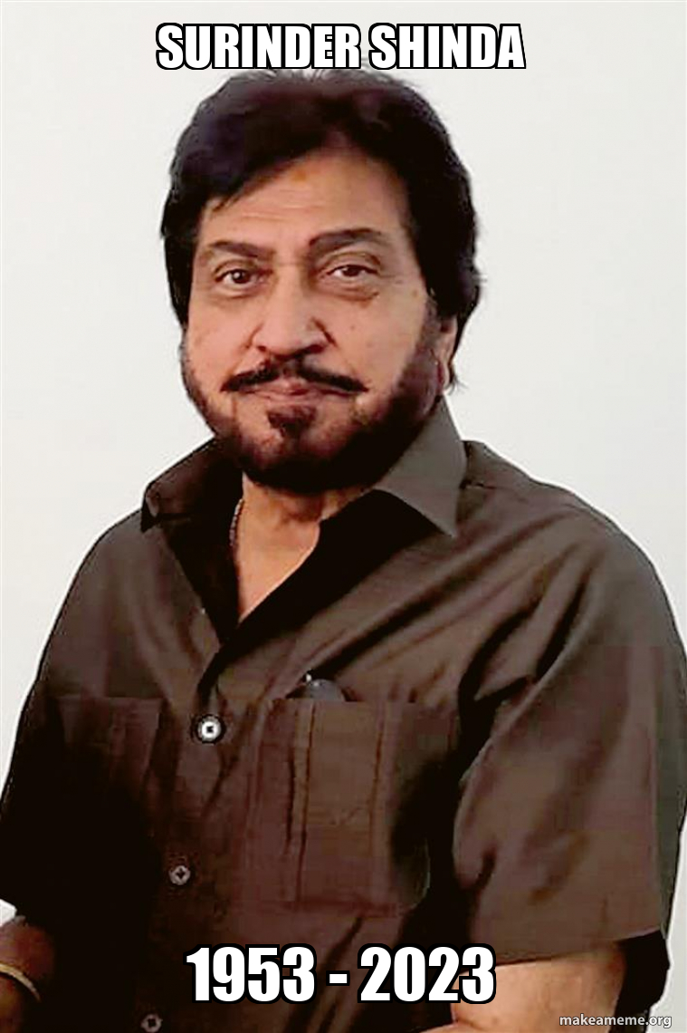 SURINDER SHINDA 1953 - 2023 Meme Generator