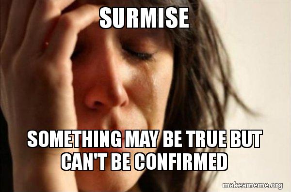 surmise something may be true but can't be confirmed - First World ...