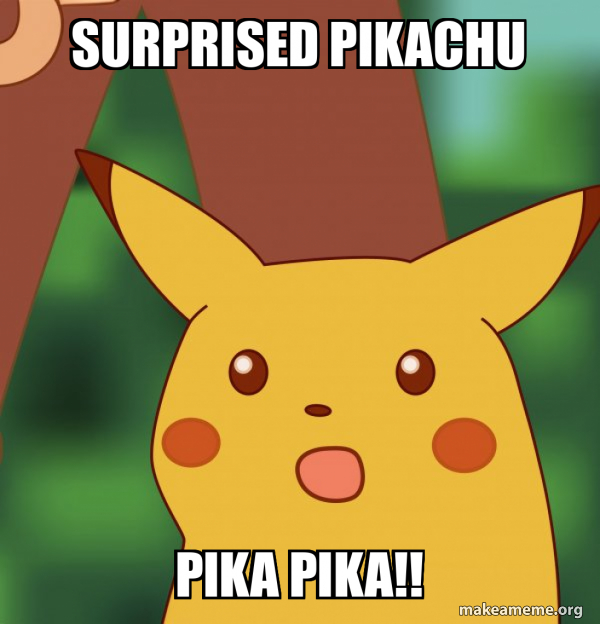 surprised pikachu pika pika!! - Surprised Pikachu Meme Generator