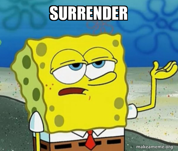 Surrender - Tough SpongeBob Meme Generator