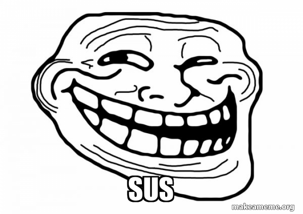 sus - Trollface Meme Generator