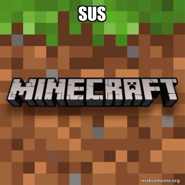 Sus - Minecraft Meme Generator