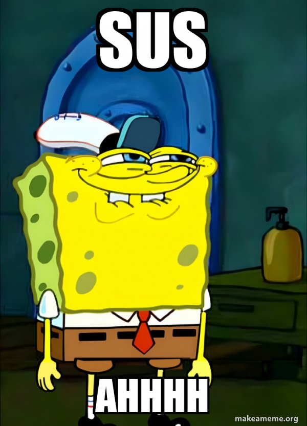 SUS Ahhhh - SpongeBob Grin Meme Generator