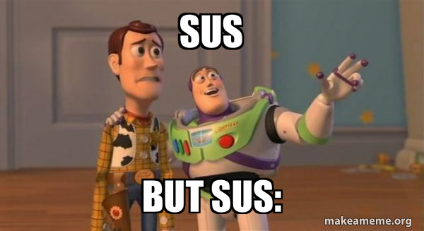 sus but sus: - Buzz and Woody (Toy Story) Meme Meme Generator