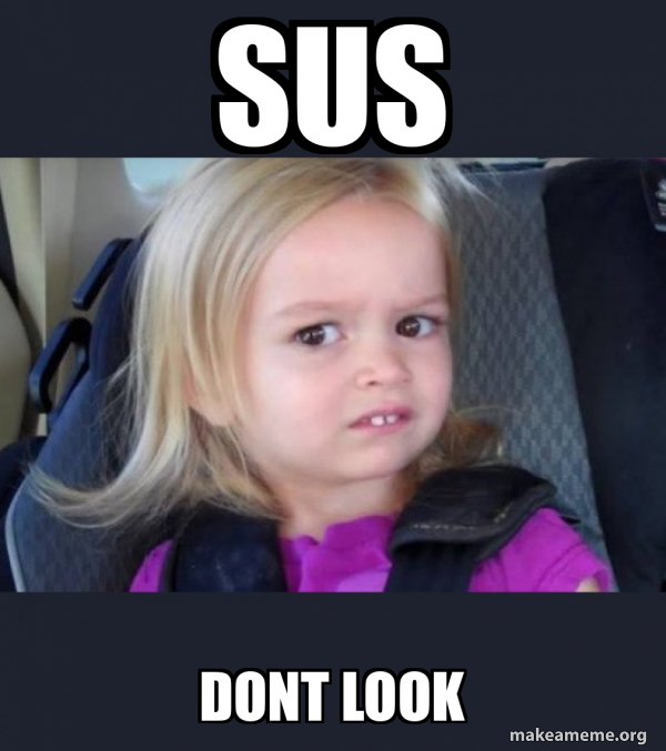 sus dont look - Side-Eyes Chloe Meme Generator