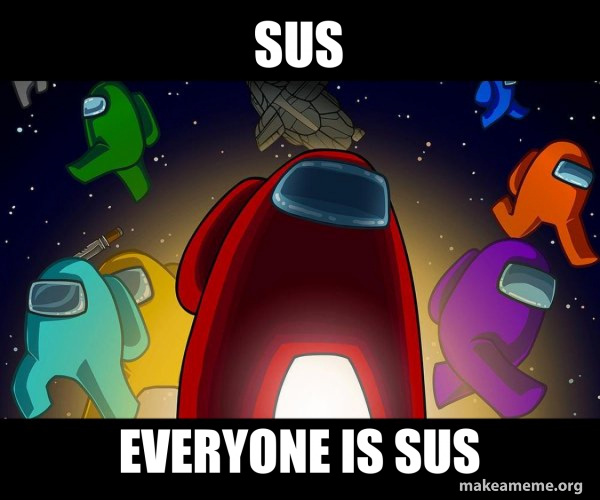 SUS EVERYONE IS SUS - Among Us Meme Generator