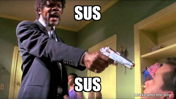 sus SUS - Samuel L. Jackson Say What Meme Generator
