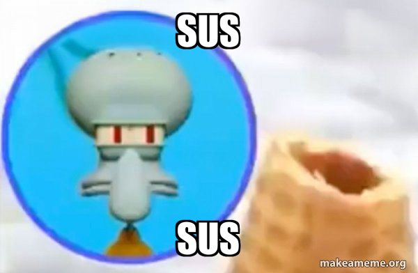 SUS SUS - What the Sigma Squidward Meme Generator