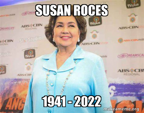 SUSAN ROCES 1941 - 2022 Meme Generator