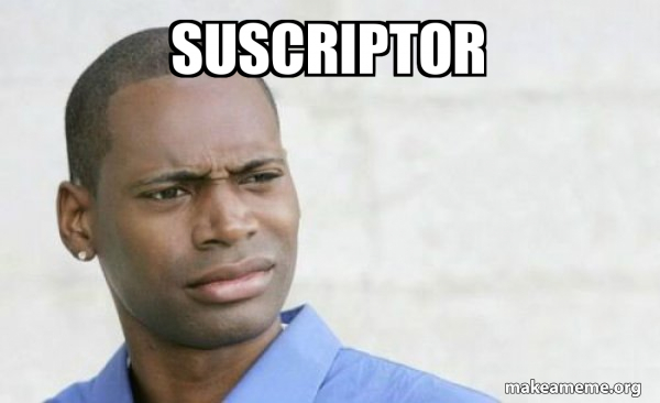 suscriptor - Confused Black Man Meme Generator