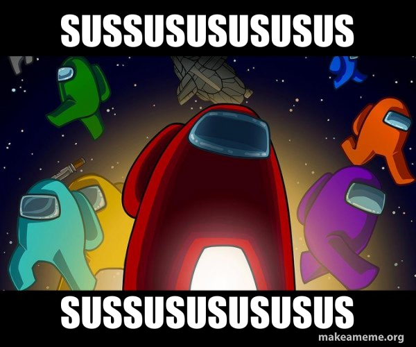 Sussususususus Sussususususus - Among Us Meme Generator