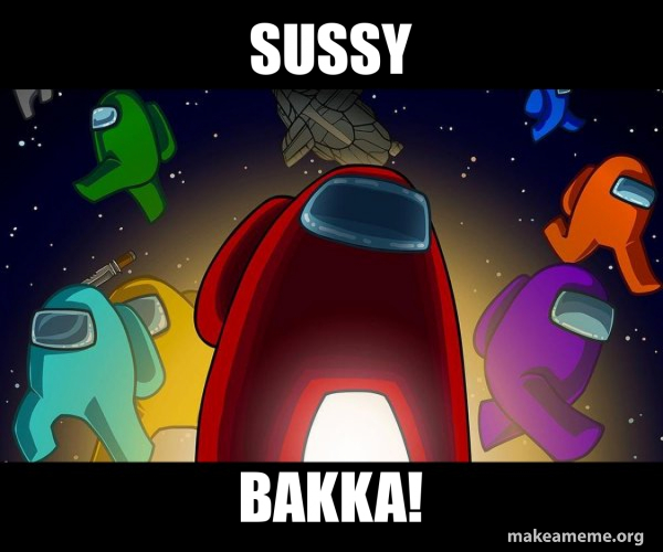 Sussy Bakka! - Among Us Meme Generator