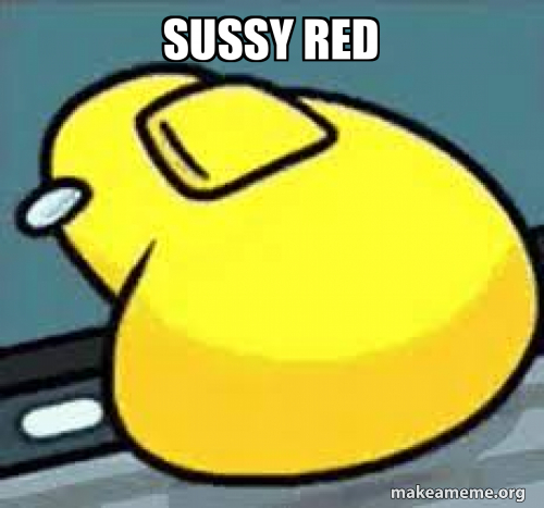 sussy red - when red is SUSSY AMONG US RED VERY SAUSSY IMPOSZTER WHY ...
