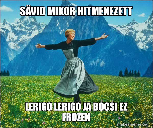 Sävid mikor hitmenezett Lerigo lerigo ja bocsi ez frozen - Sound of ...