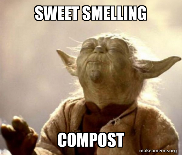 sweet smelling compost - Yoda Smell Meme Generator