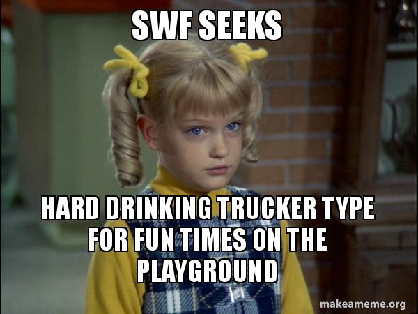 SWF seeks Hard drinking trucker type for fun times on the playground ...