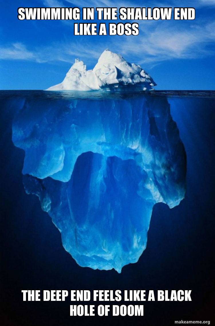 Swimming in the shallow end like a boss The deep end feels like a black ...