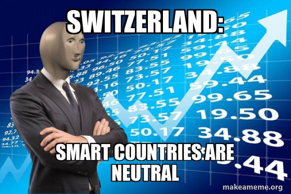 Switzerland: Smart countries are neutral - Stonks Only Go Up Meme Generator